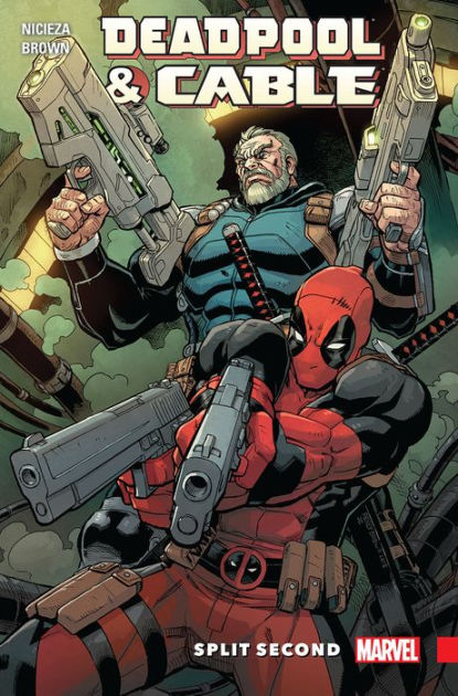 Deadpool & Cable: Split Second by Fabian Nicieza, Reilly Brown | eBook | Barnes & Noble®