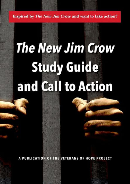 The New Jim Crow Study Guide and Call to Action by Veterans of Hope ...