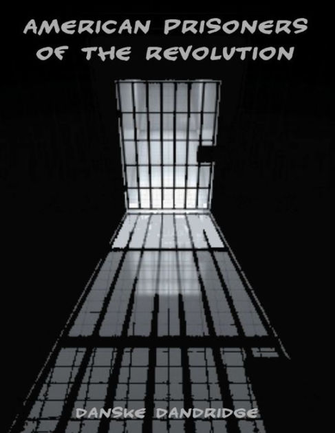 American prisoners of the revolution by Danske Dandridge, Paperback ...