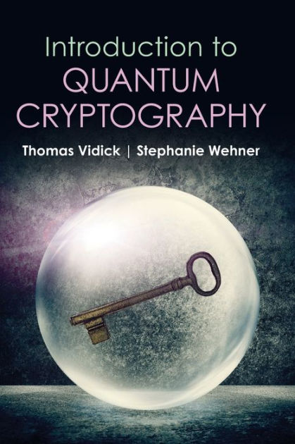 Introduction to Quantum Cryptography by Thomas Vidick, Stephanie Wehner, Hardcover | Barnes & Noble®