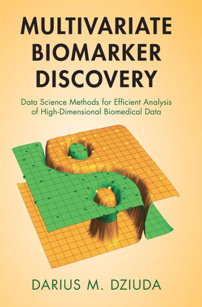 Multivariate Biomarker Discovery: Data Science Methods for Efficient Analysis of High ...