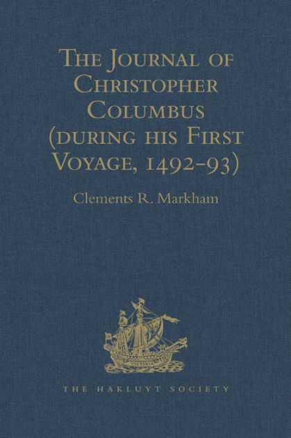 The Journal of Christopher Columbus (during his First Voyage, 1492-93 ...