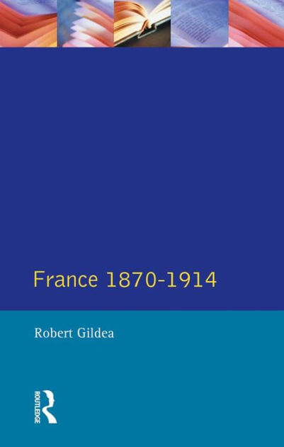 France 1870-1914 / Edition 2 by Robert Gildea | 9780582292215 | Paperback | Barnes & Noble®