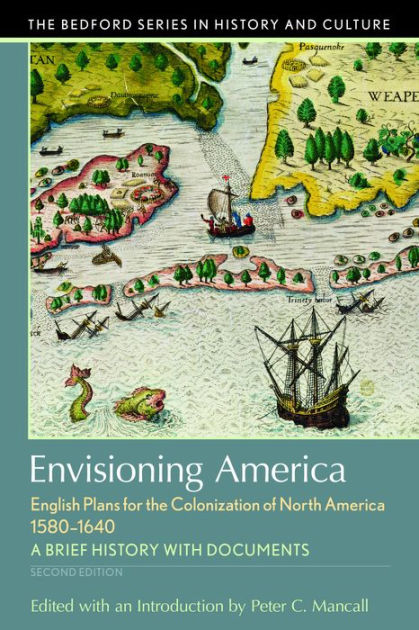 Envisioning America: English Plans for the Colonization of North ...