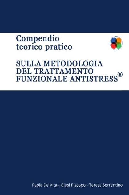 Compendio Teorico Pratico sulla metodologia del Trattamento Funzionale ... Compendio Teorico Pratico sulla metodologia del Trattamento Funzionale ...