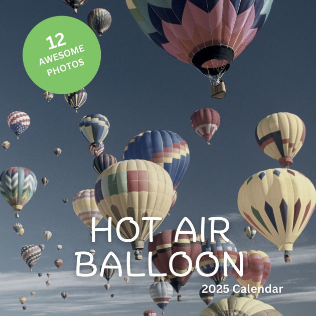 2025 Hot Air Balloon Wall Calendar: 12 Awesome Hot Air Balloon Photos ...