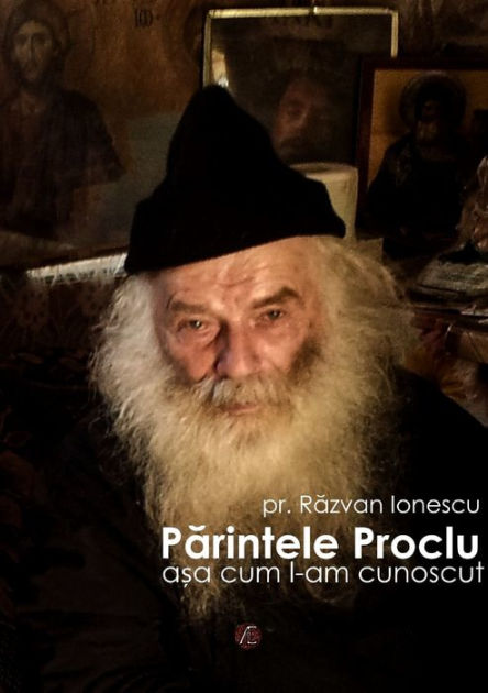 Parintele Proclu, a?a cum l-am cunoscut by p Razvan Andrei Ionescu, Paperback | Barnes & Noble®
