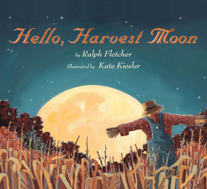 Hello, Harvest Moon by Ralph Fletcher, Kate Kiesler, Paperback | Barnes ...