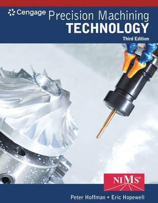 Precision Machining Technology / Edition 3 by Peter J. Hoffman, Eric S. Hopewell | 9781337795302 ...