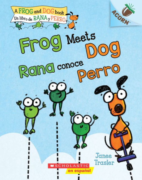 Frog Meets Dog / Rana conoce Perro (Scholastic Bilingual): Un libro de ...