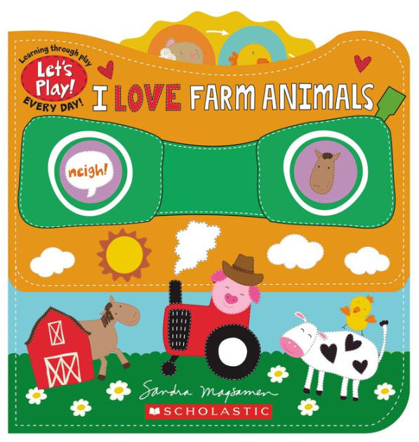 I Love Farm Animals (A Let's Play! Board Book) by Sandra Magsamen ...