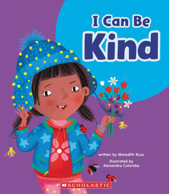 I Can Be Kind (Learn About: Your Best Self) by Meredith Rusu, Alexandra ...