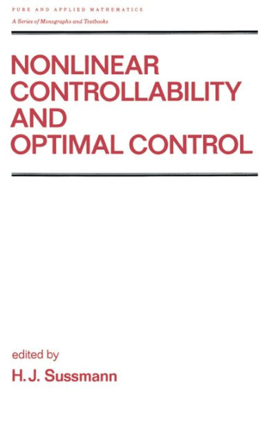 Nonlinear Controllability and Optimal Control / Edition 1 by H.J. Sussmann | 9780824782580 ...