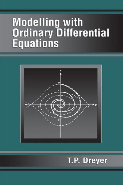 Modelling with Ordinary Differential Equations by T.P. Dreyer, Paperback | Barnes & Noble®
