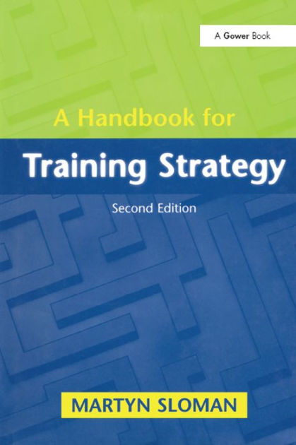 A Handbook for Training Strategy by Martyn Sloman | eBook | Barnes & Noble®