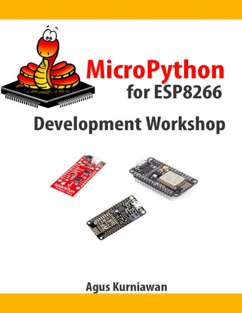 MicroPython for ESP8266 Development Workshop by Agus Kurniawan | eBook | Barnes & Noble®