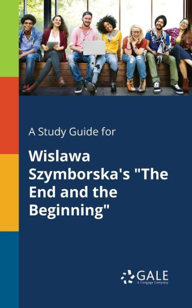 A Study Guide for Wislawa Szymborska's "The End and the Beginning" by ...