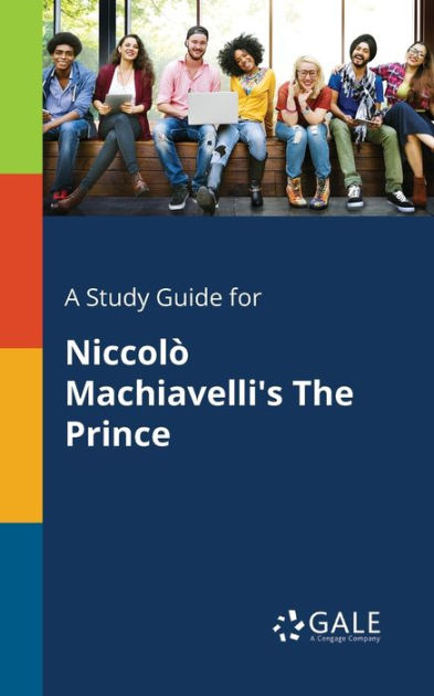 A Study Guide for NiccolÃ¯Â¿Â½ Machiavelli's The Prince by Gale Cengage ...
