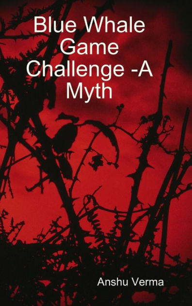 Blue Whale Game Challenge By Anshu Verma Hardcover Barnes And Noble®