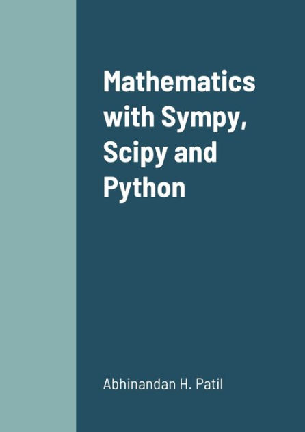 Mathematics With Sympy Scipy And Python By Abhinandan H Patil Paperback Barnes And Noble®