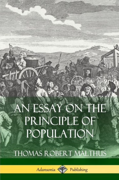 An Essay On The Principle Of Population By Thomas Malthus Paperback Barnes And Noble®