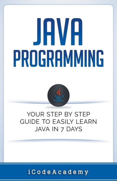 Java Programming Your Step By Step Guide To Easily Learn Java In 7 0241
