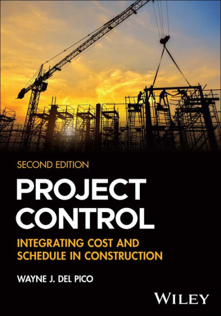 Project Control: Integrating Cost and Schedule in Construction by Wayne J. Del Pico, Paperback ...