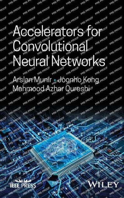 Accelerators for Convolutional Neural Networks by Arslan Munir, Joonho Kong, Mahmood Azhar ...