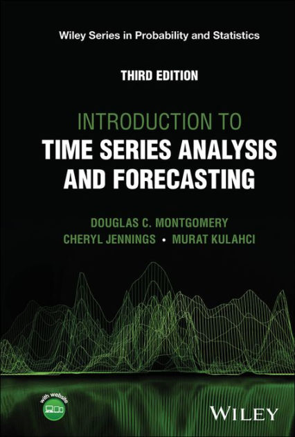 Introduction To Time Series Analysis And Forecasting By Douglas C Montgomery Cheryl L