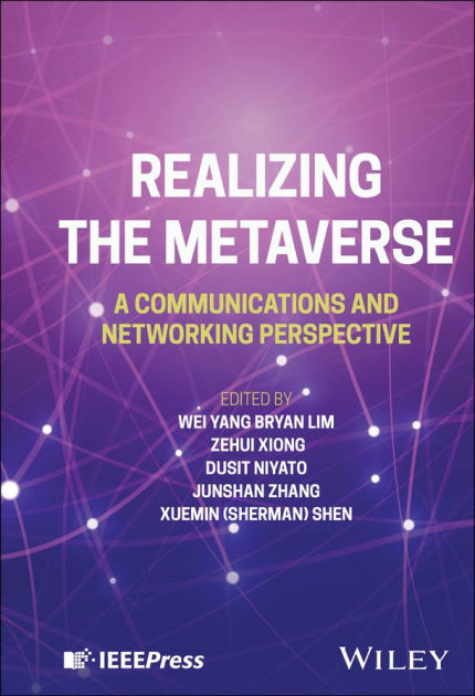 Realizing the Metaverse: A Communications and Networking Perspective by Wei Yang Bryan Lim ...