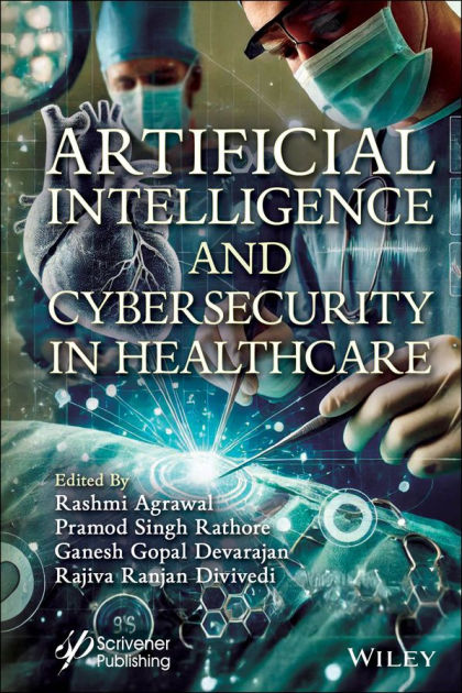 Artificial Intelligence and Cybersecurity in Healthcare by Rashmi Agrawal, Hardcover | Barnes ...