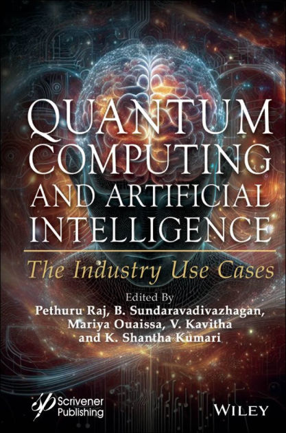 Quantum Computing and Artificial Intelligence: The Industry Use Cases by Pethuru Raj | eBook ...