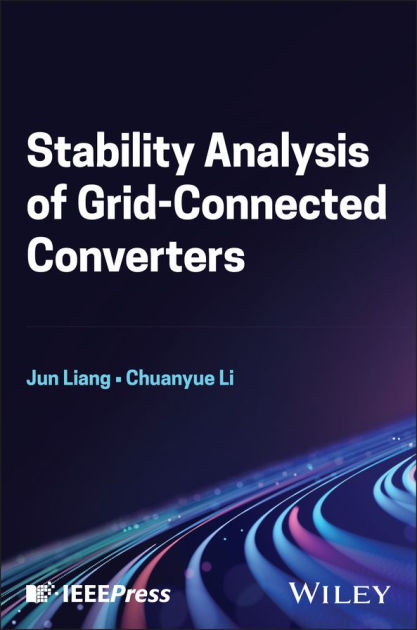 Stability Analysis of Grid-Connected Converters by Jun Liang, Chuanyue Li, Hardcover | Barnes ...