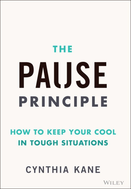 The Pause Principle: How to Keep Your Cool In Tough Situations by ...