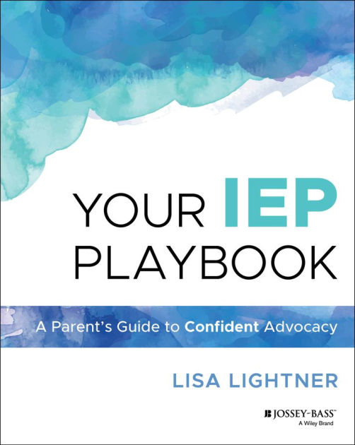 Your IEP Playbook: A Parent's Guide to Confident Advocacy by Lisa ...