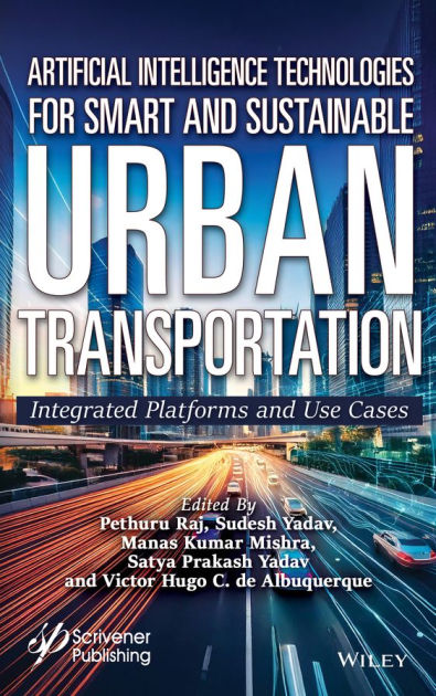 Artificial Intelligence Technologies for Smart and Sustainable Urban Transportation: Integrated ...
