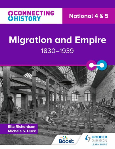 Connecting History: National 4 & 5 Migration and Empire, 1830-1939 by ...