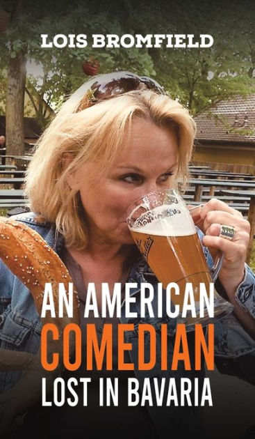 An American Comedian Lost In Bavaria By Lois Bromfield Paperback