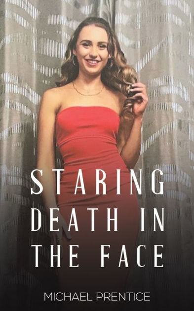 Staring Death in the Face by Michael Prentice, Paperback | Barnes & Noble®