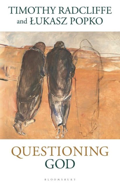 Questioning God by Timothy Radcliffe, Lukasz Popko, Paperback | Barnes ...