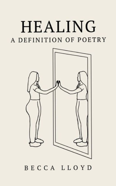 Healing - A Definition of Poetry: a collection of poetry about love, loss and healing by Becca ...