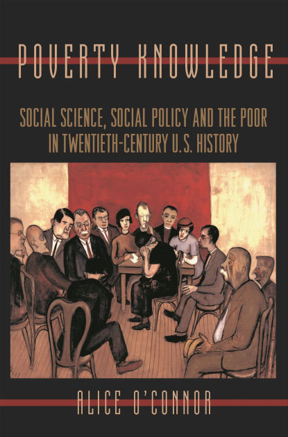 Poverty Knowledge: Social Science, Social Policy, and the Poor in ...