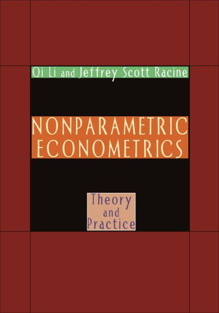 Nonparametric Econometrics: Theory and Practice by Qi Li, Jeffrey Scott Racine | eBook | Barnes ...