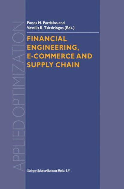 Financial Engineering, E-commerce and Supply Chain by Panos M. Pardalos, Paperback | Barnes & Noble®