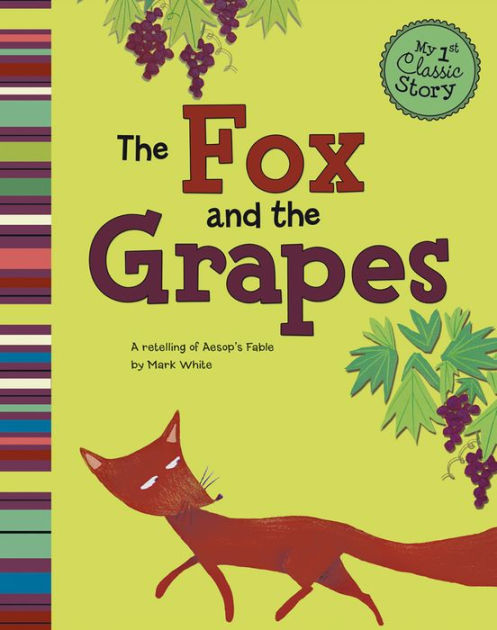 The Fox and the Grapes: A Retelling of Aesop's Fable by Mark White ...