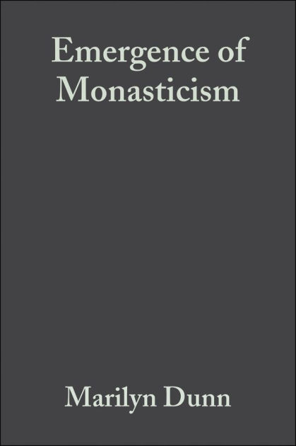 The Emergence of Monasticism: From the Desert Fathers to the Early ...