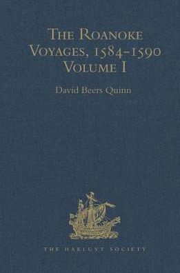 The Roanoke Voyages, 1584-1590: Documents to illustrate the English ...