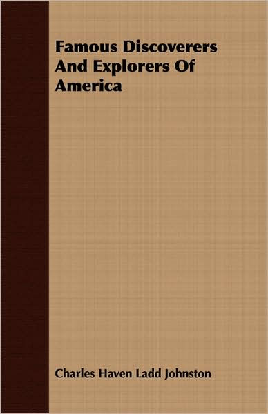 Famous Discoverers and Explorers of America (Illustrated) by charles H ... Famous Discoverers and Explorers of America (Illustrated) by charles H ...