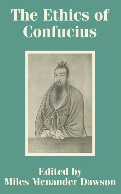 The Ethics of Confucius by Miles Menander Dawson, Paperback | Barnes ...
