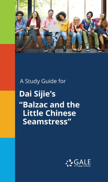 A Study Guide for Dai Sijie's "Balzac and the Little Chinese Seamstress ...